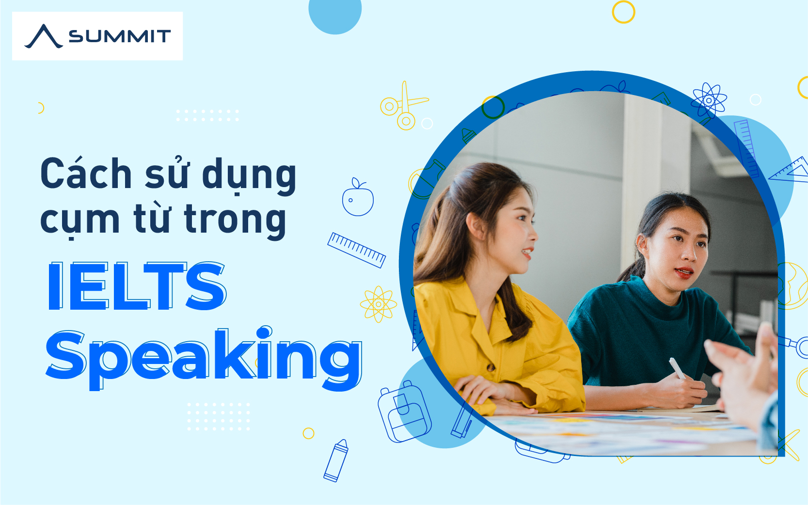 Cách sử dụng cụm từ và thành ngữ trong IELTS Speaking - Summit Education