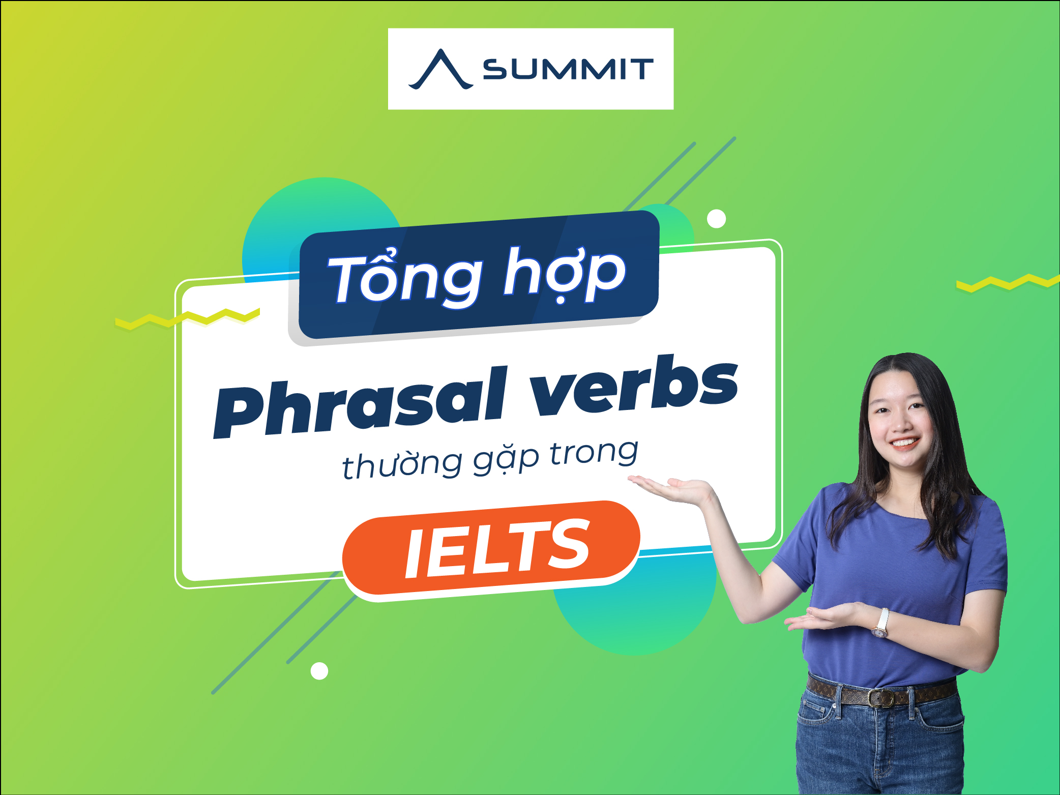 Tổng hợp Phrasal verbs thường gặp trong IELTS - Summit Education